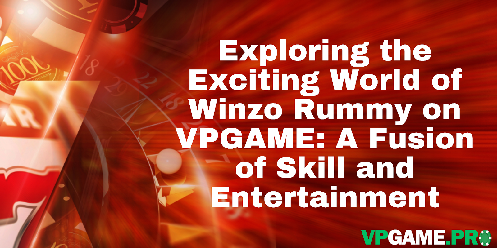 Exploring the Exciting World of Winzo Rummy on VPGAME: A Fusion of ...