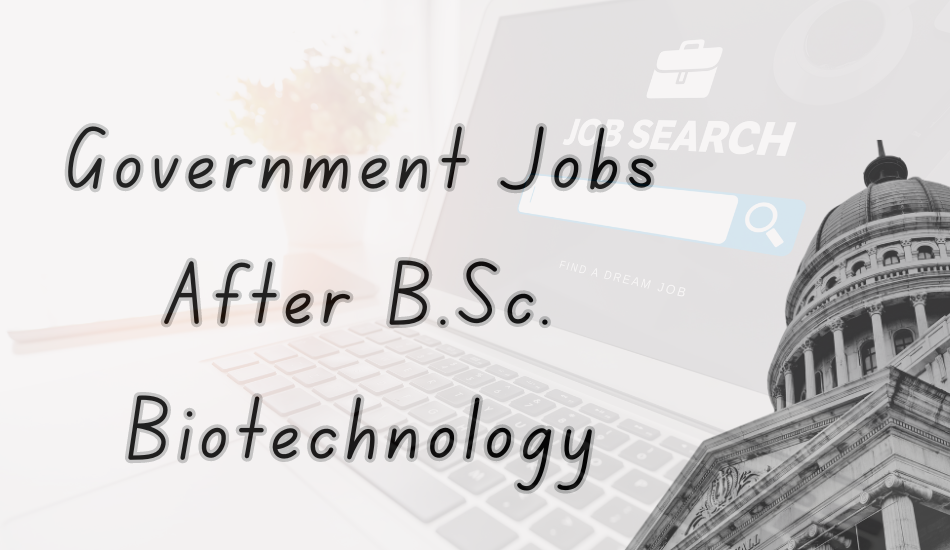 Government Jobs After B.Sc. Biotechnology - INSCMagazine