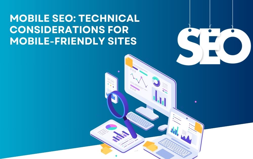 Mobile SEO: Technical Considerations for Mobile-Friendly Sites ...